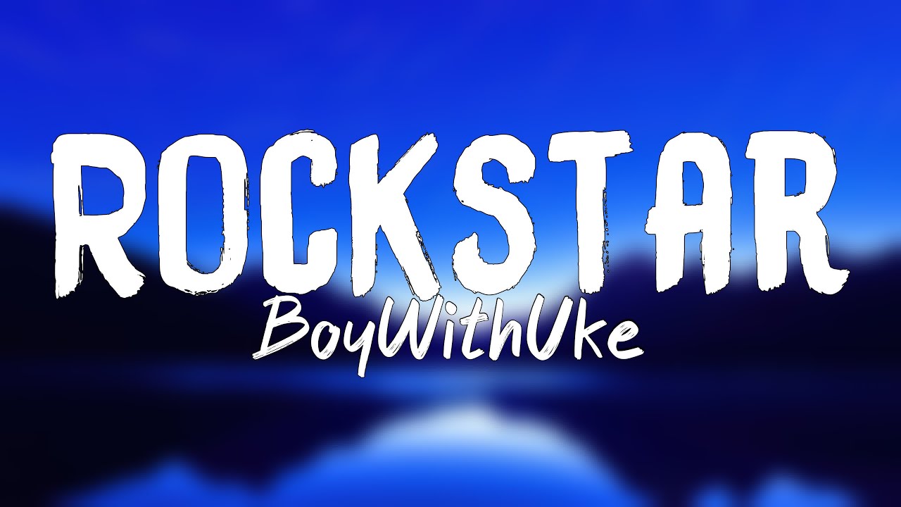 Rockstar - BoyWithUke(Lyrics Version) - YouTube