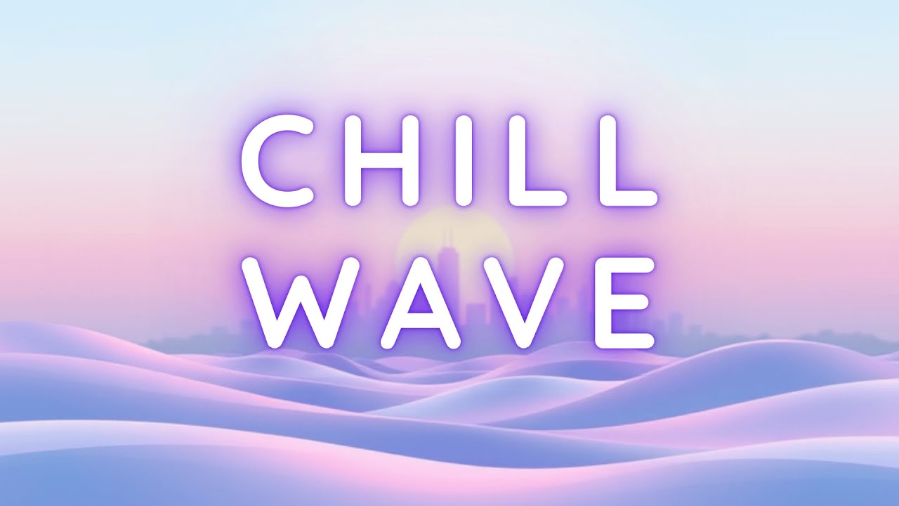 EPIC CHILL VIBES: 2-HOUR AMBIENT CHILLWAVE JOURNEY FOR MINDFULNESS ...