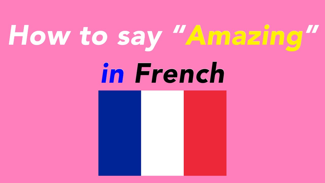 How to say “Amazing” in French | How to speak “Amazing” in French - YouTube