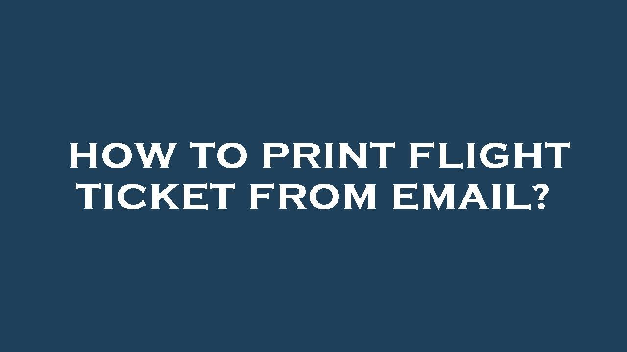 How To Print Flight Ticket From Email YouTube how-to-print-flight-ticket-from-email-youtube