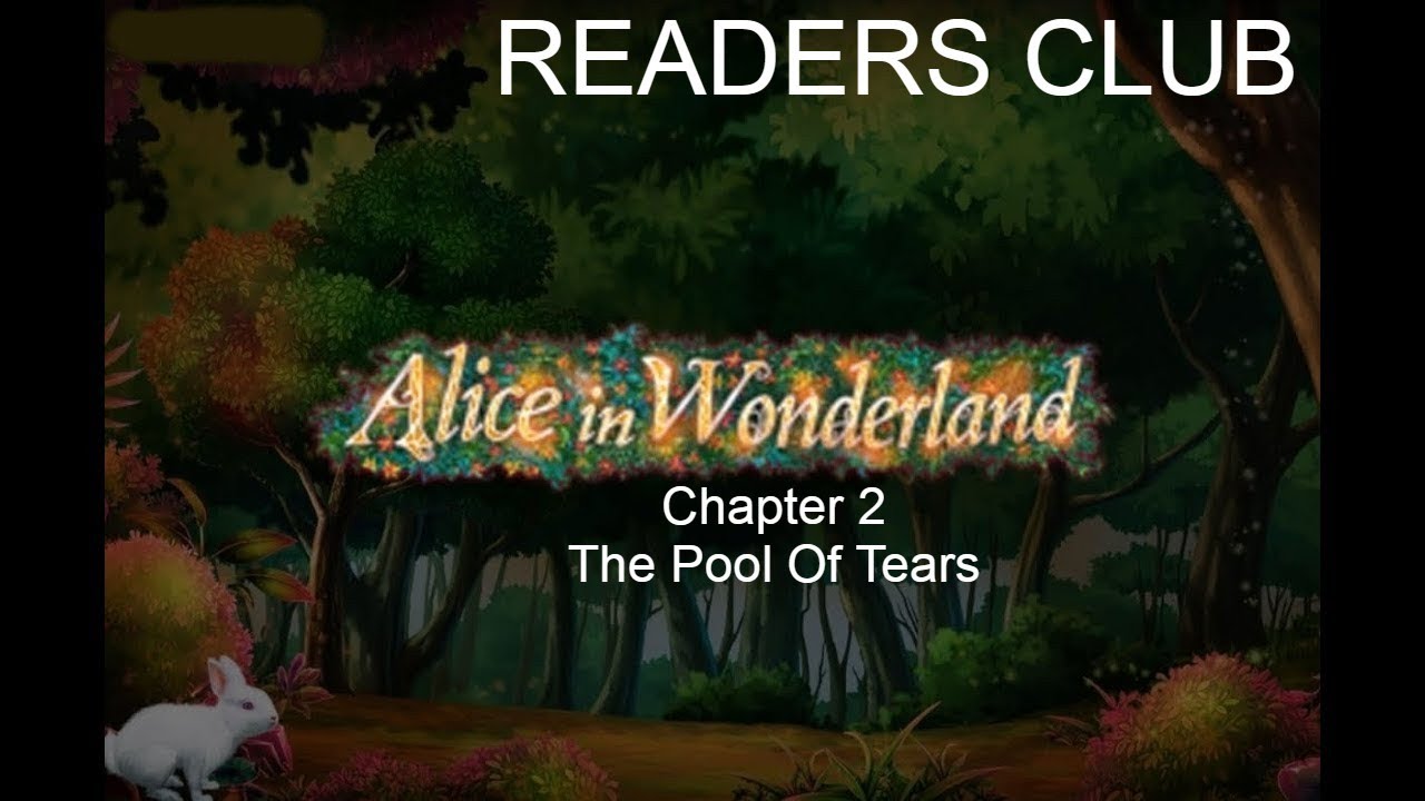 ALICE IN THE WONDERLAND CHAPTER 2 -THE POOL OF TEARS - YouTube