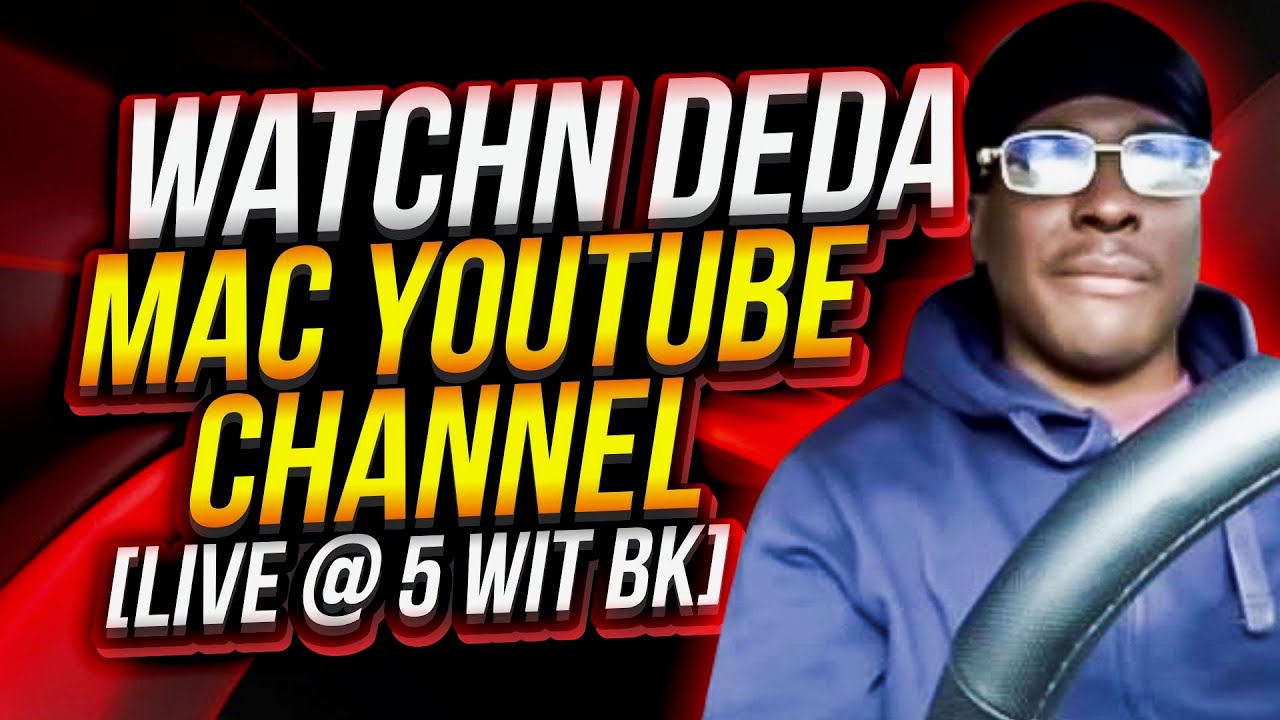 WatchN Deda Mac youtube channel [Live @ 5 WIT BK] - YouTube