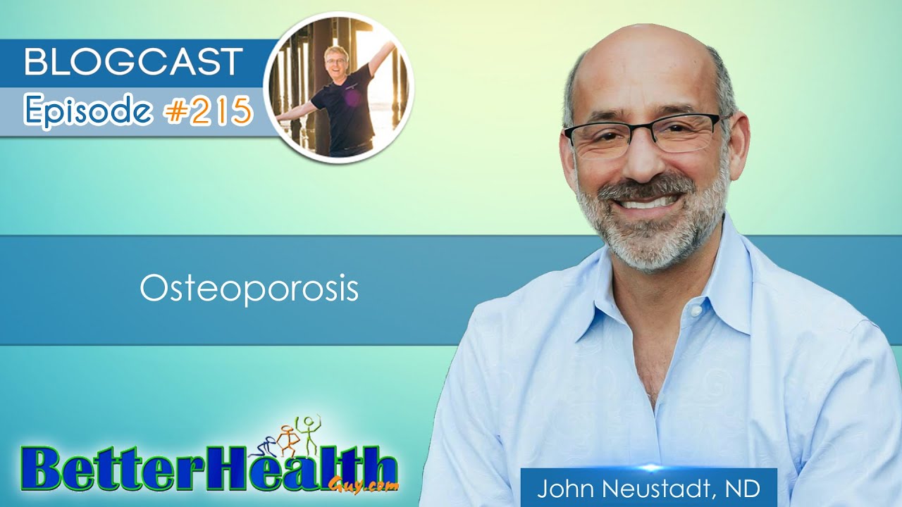 Episode #215: Osteoporosis with Dr. John Neustadt, ND - YouTube