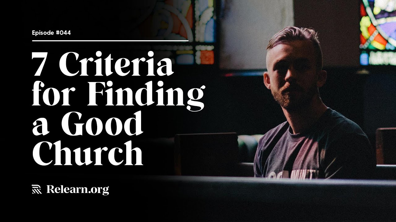 Real Christianity #44: The 7 Criteria for Finding a Good Church - YouTube
