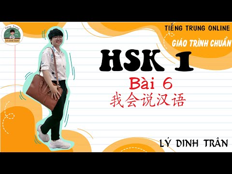 [HỌC TIẾNG TRUNG ONLINE] Giáo trình chuẩn HSK 1 - Bài 6 我会说汉语| Tiếng Trung Lý Dinh Trân