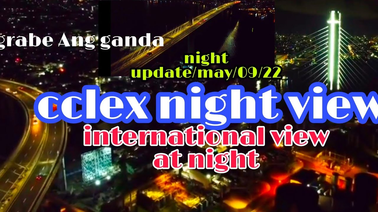 CCLEX NIGHT VIEW UPDATE MAY/09/2022 CEBU CORDOVA LINK EXPRESSWAY - YouTube