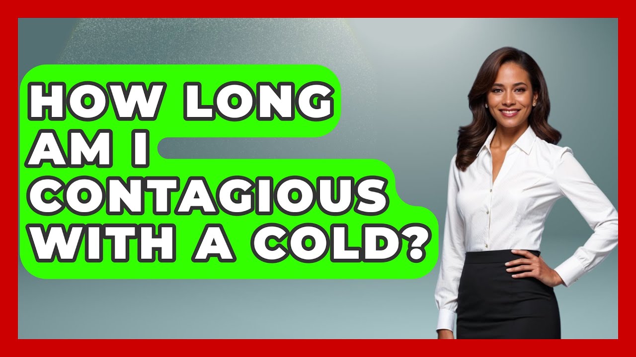 How Long Am I Contagious With A Cold? - The Health Brief - YouTube