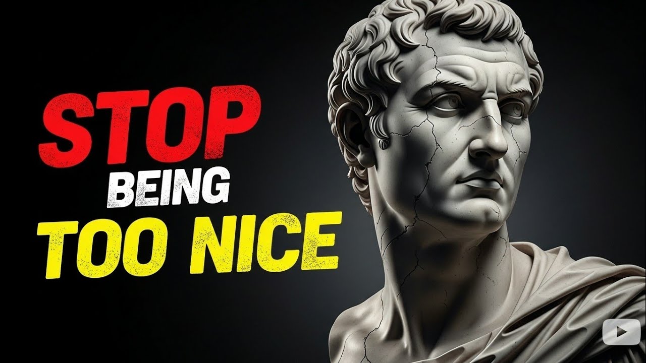 Why Being "Too Nice" Is Secretly Destroying Your Life (The Stoic ...