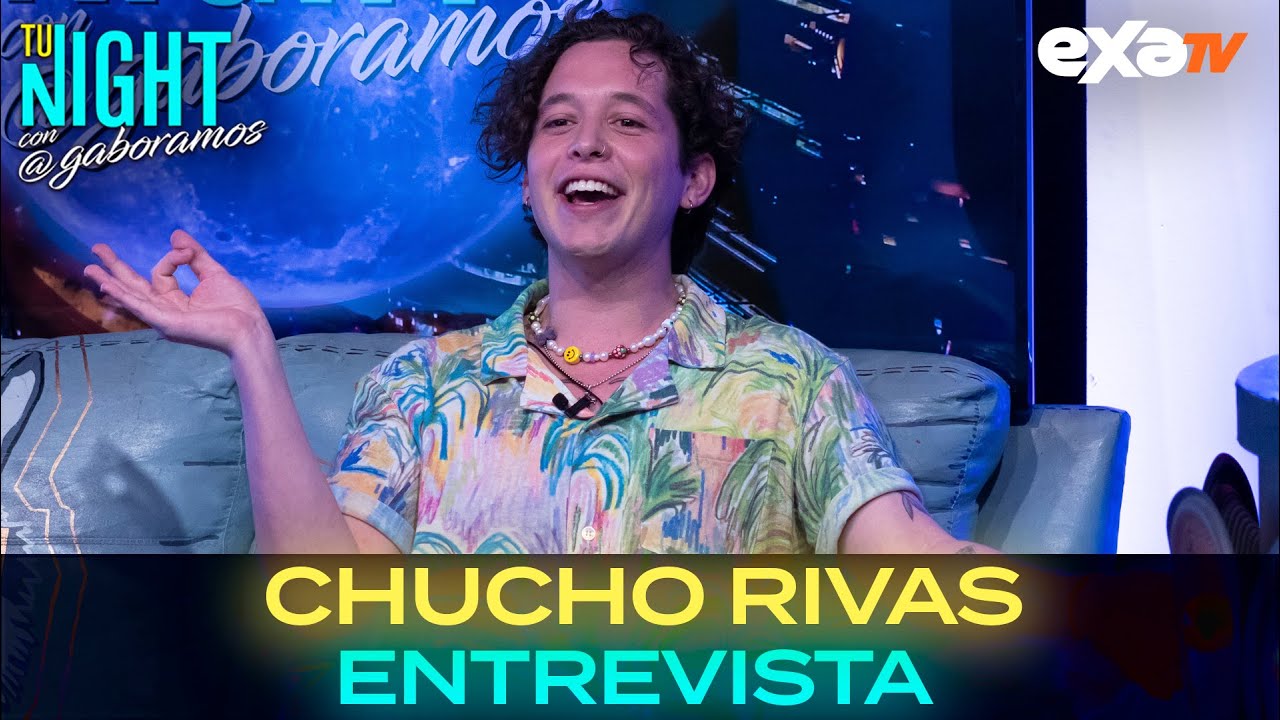 Chucho Rivas en #TuNight por Exa Tv - YouTube