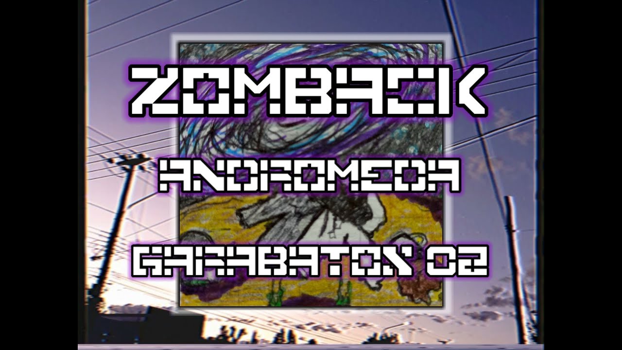 02 - zomback - ANDROMEDA (oficial video lyric) - YouTube