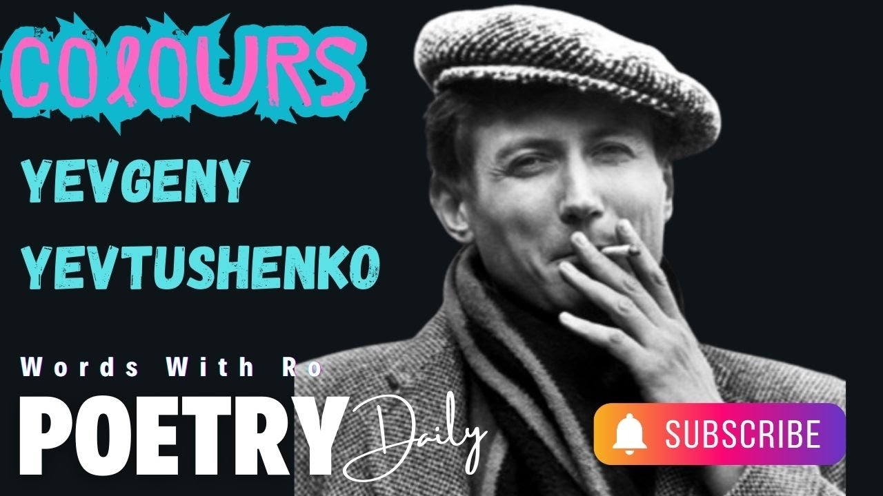 FACING THE FEAR OF LOVE, Colours Poem by Yevgeny Yevtushenko - YouTube