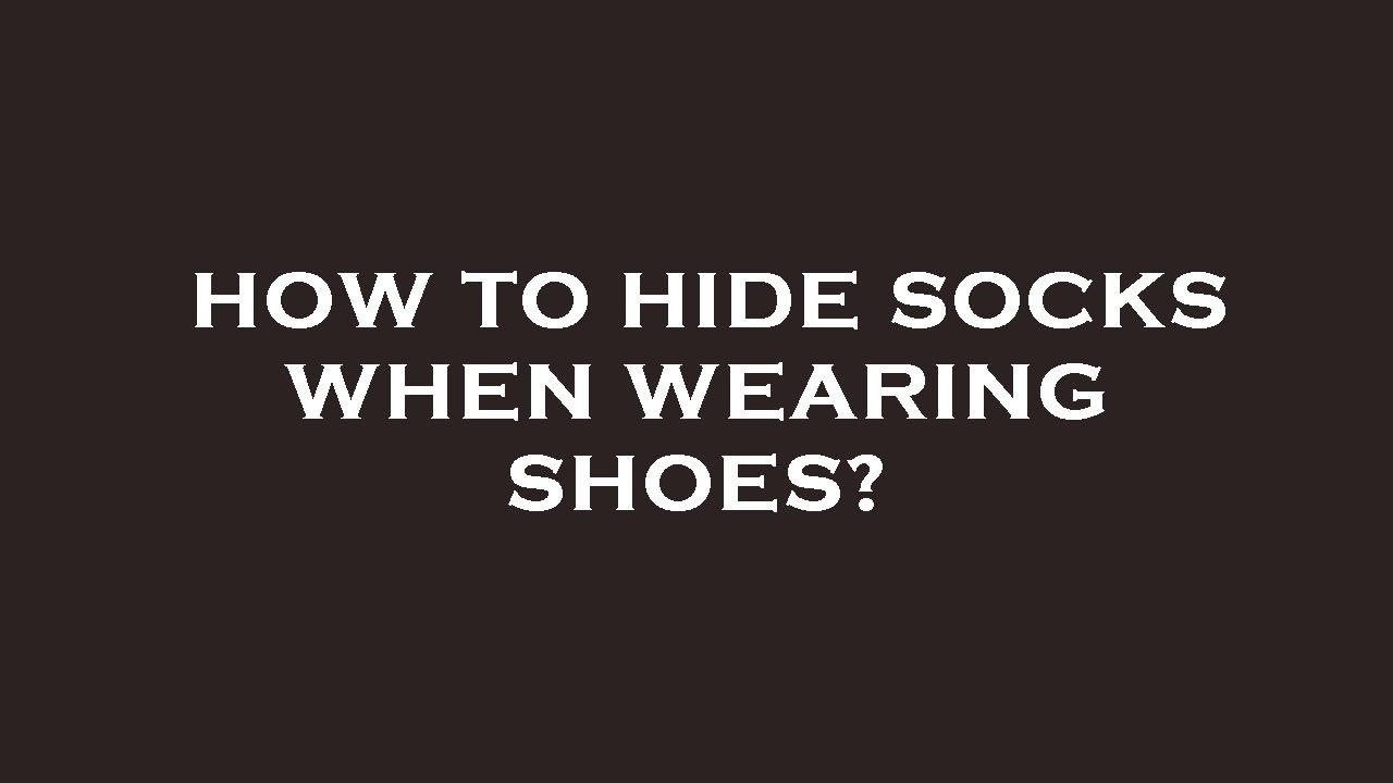 How to hide socks when wearing shoes? - YouTube