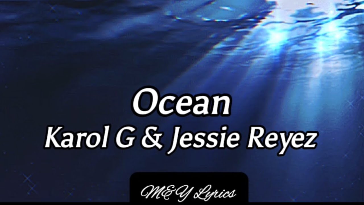 Ocean // ( Remix ) // Karol G & Jessie Reyez // Letra/Lyrics // - YouTube