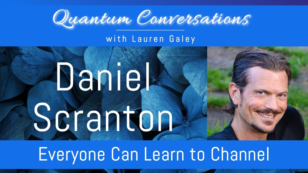 QCTV : Channeling Higher Realms of Consciousness with Daniel Scranton ...