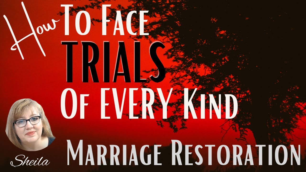 How to Face Trials of Every Kind-Marriage Restoration - YouTube
