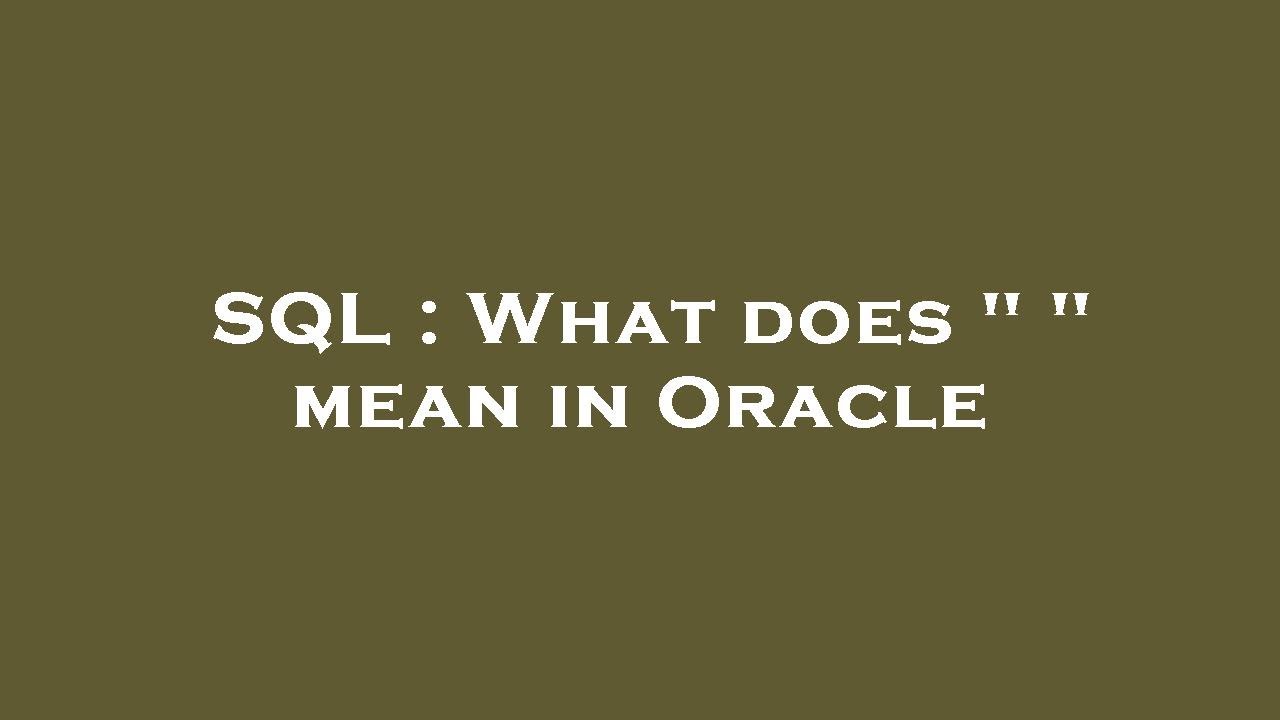 SQL What Does Mean In Oracle YouTube sql-what-does-mean-in-oracle-youtube