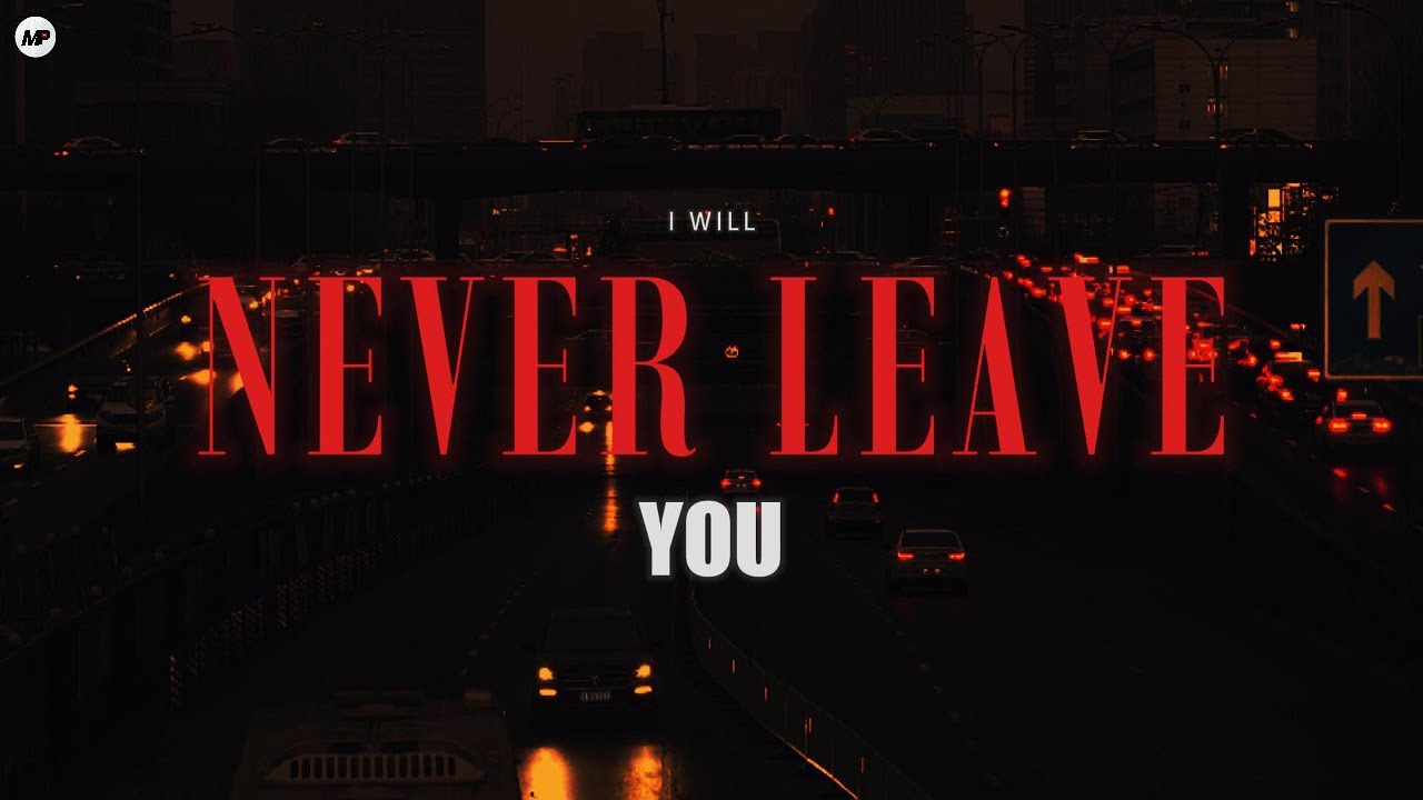 I WILL NEVER LEAVE YOU - MP (Lyrics Video) - YouTube