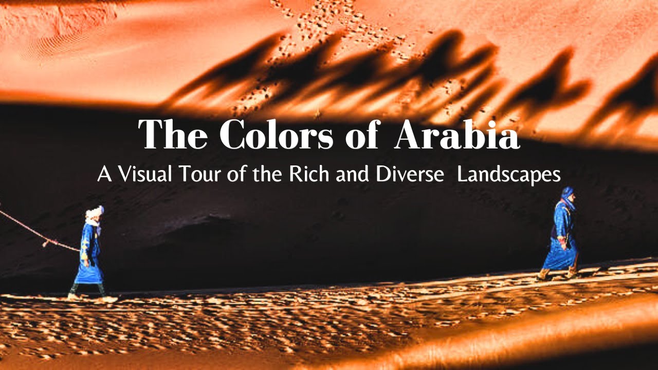 The Colors of Arabia: A Visual Tour of the Rich and Diverse Landscapes ...