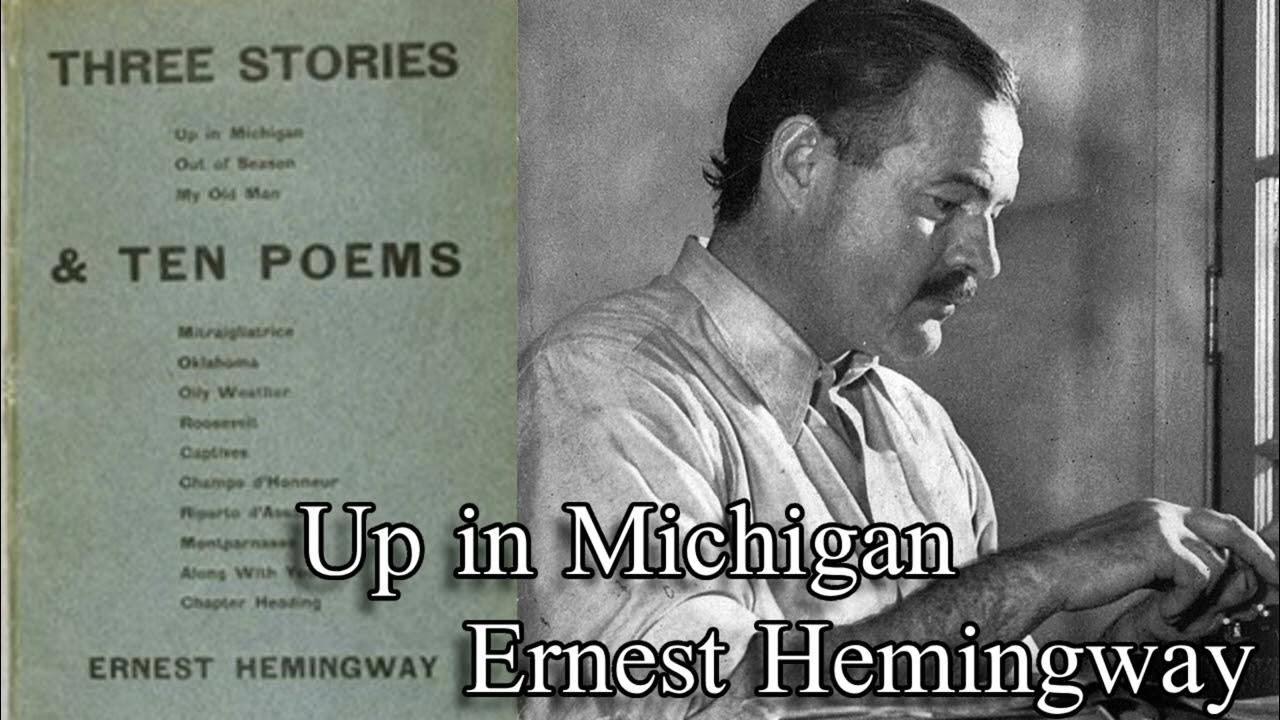 Up in Michigan - Three Stories and Ten Poems by Ernest Hemingway ...