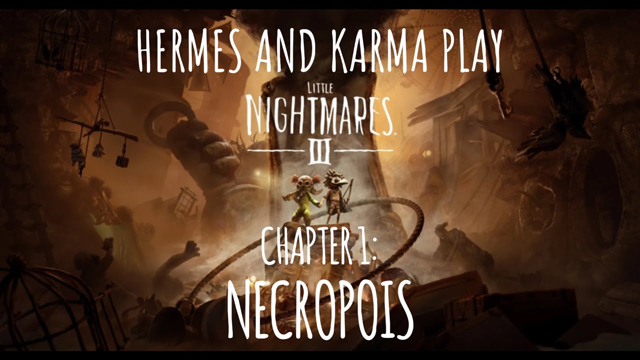 Karma And Hermes Play Little Nightmares 3 Chapter 1: Necropolis - YouTube