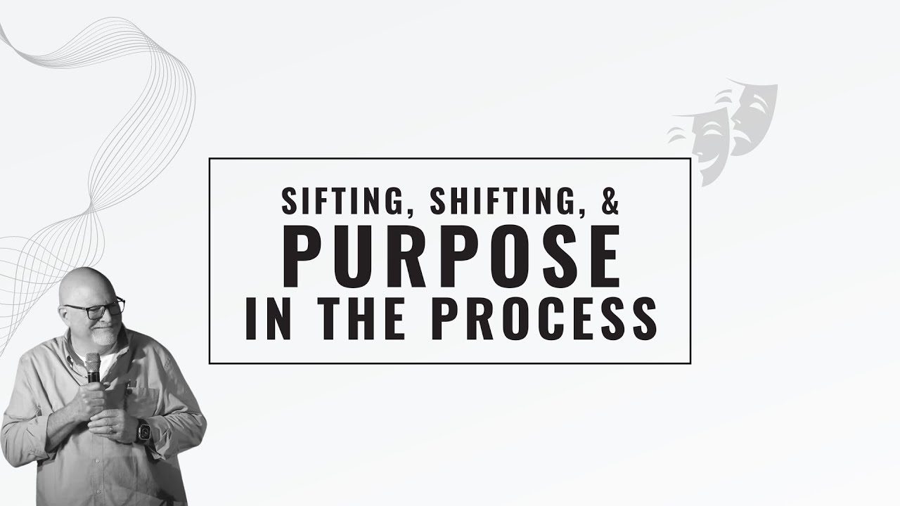 Sifting, Shifting, & Purpose in the Process - YouTube