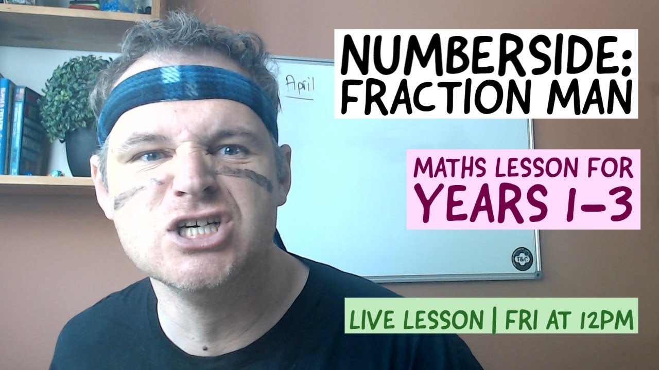 NUMBERSIDE: Fraction Man - Early Years (Yr 1-3) Maths Live-stream - YouTube
