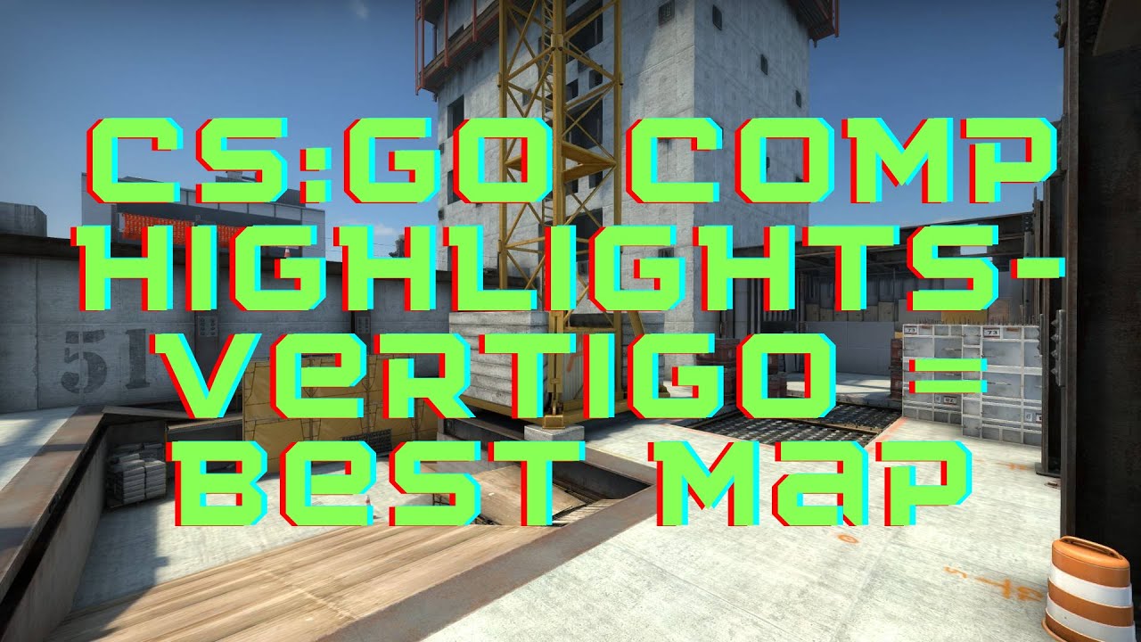 CS:GO Comp highlights-Vertigo = Best map - YouTube