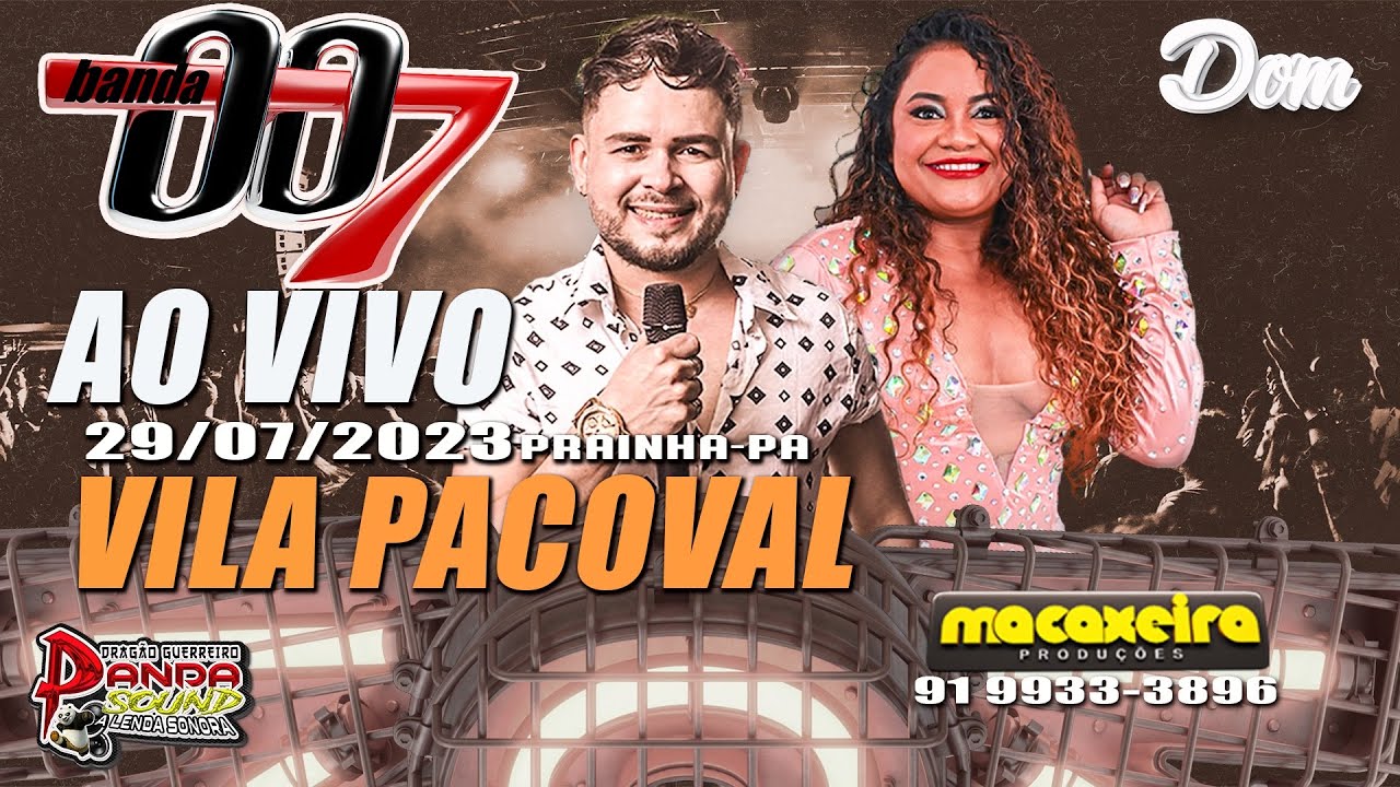 BANDA 007 2023 - AO VIVO VILA PACOVAL - O PANDA SOUND - YouTube