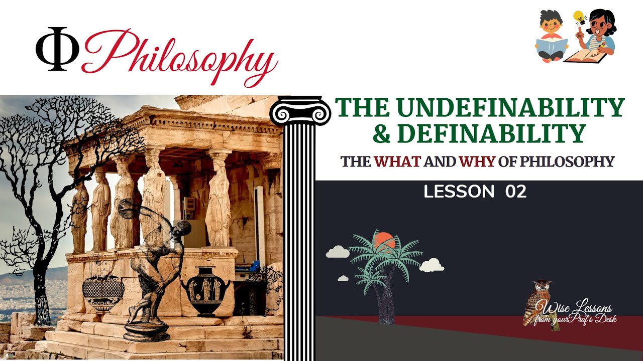 LESSON 02 PART 2: THE UNDEFINABILITY & DEFINABILITY [PHILOSOPHY LECTURE ...