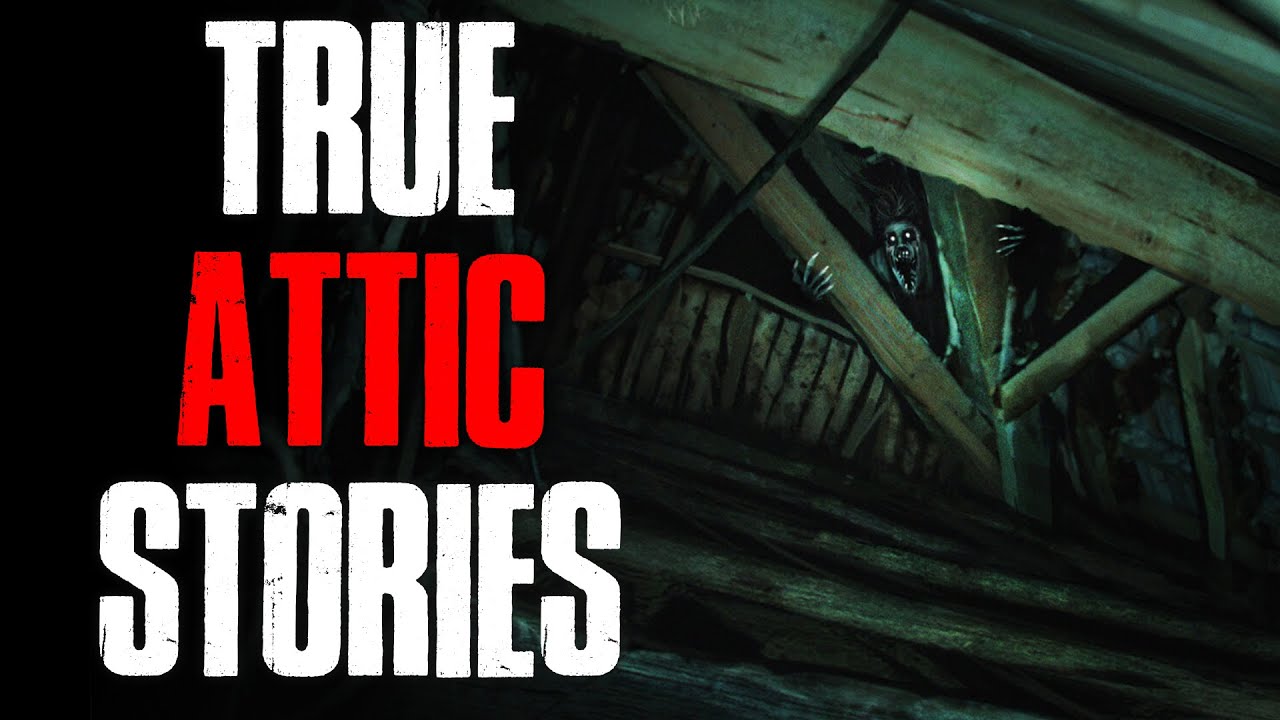4 True Scary Attic Horror Stories - YouTube