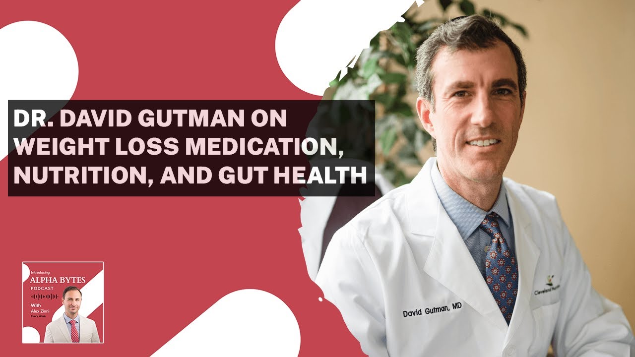Dr. David Gutman on Weight Loss Medication, Nutrition, and Gut Health ...