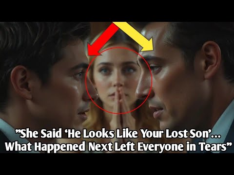 "She Said ‘He Looks Like Your Lost Son’… What Happened Next Left ...
