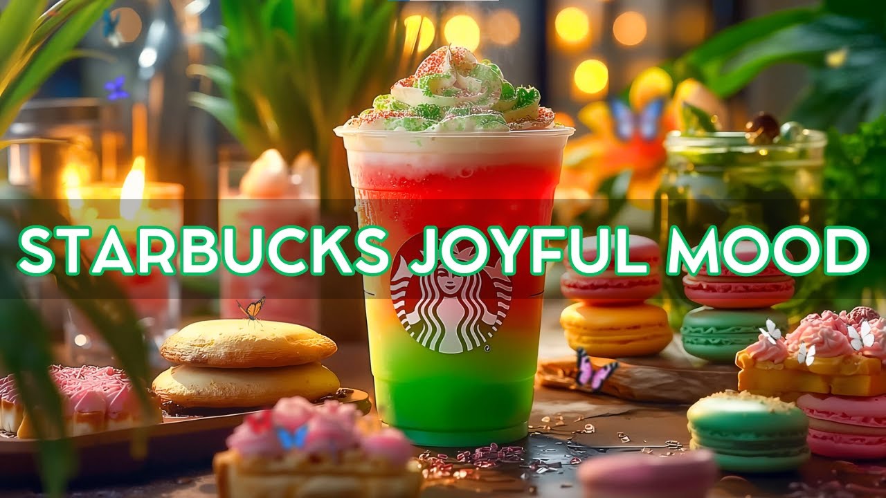Starbucks Joyful Mood Jazz: Relaxing Summer Starbucks Coffee Music ...