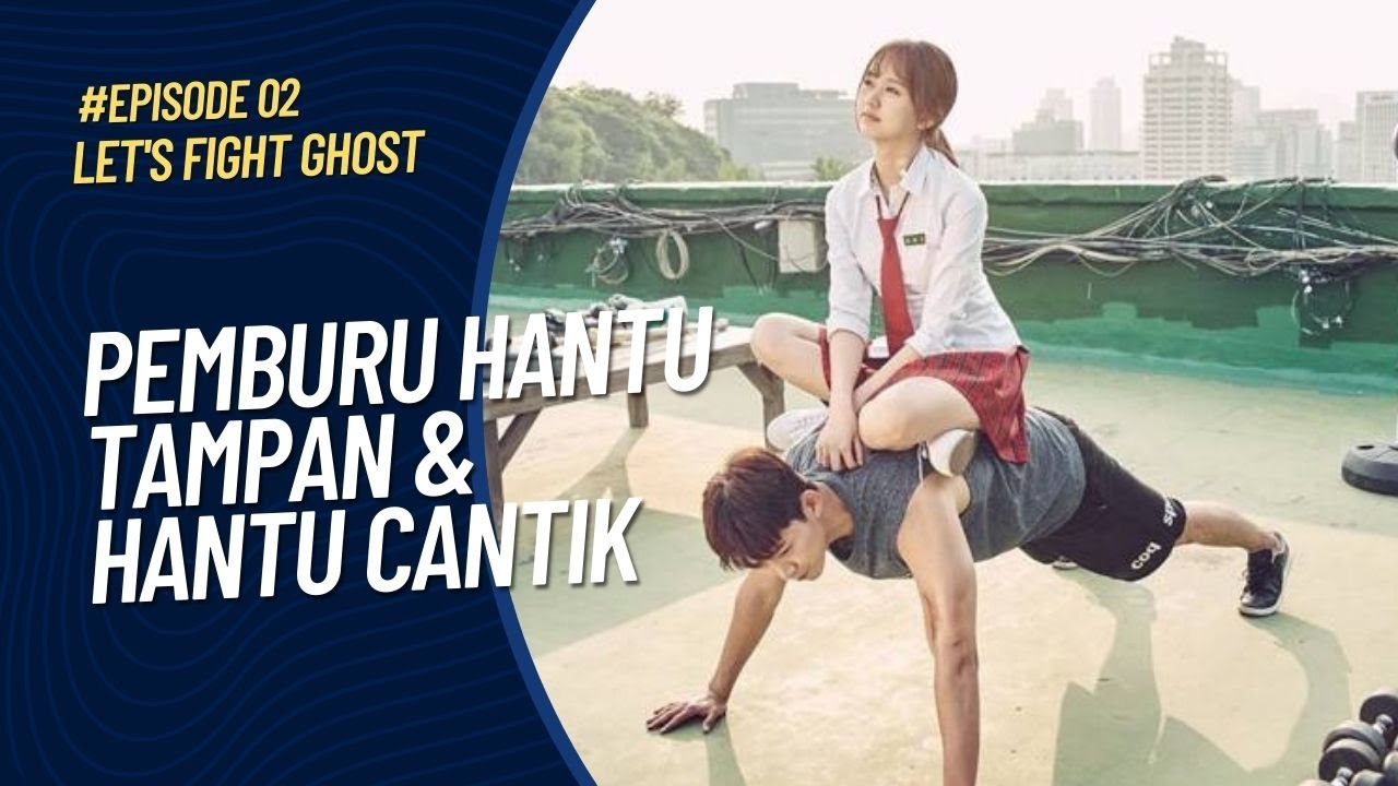 Hantu Perawan Selalu Mengejarku | Alur Cerita Film Bring It On Ghost ( Let's Fight Ghost ) Ep 2 ...