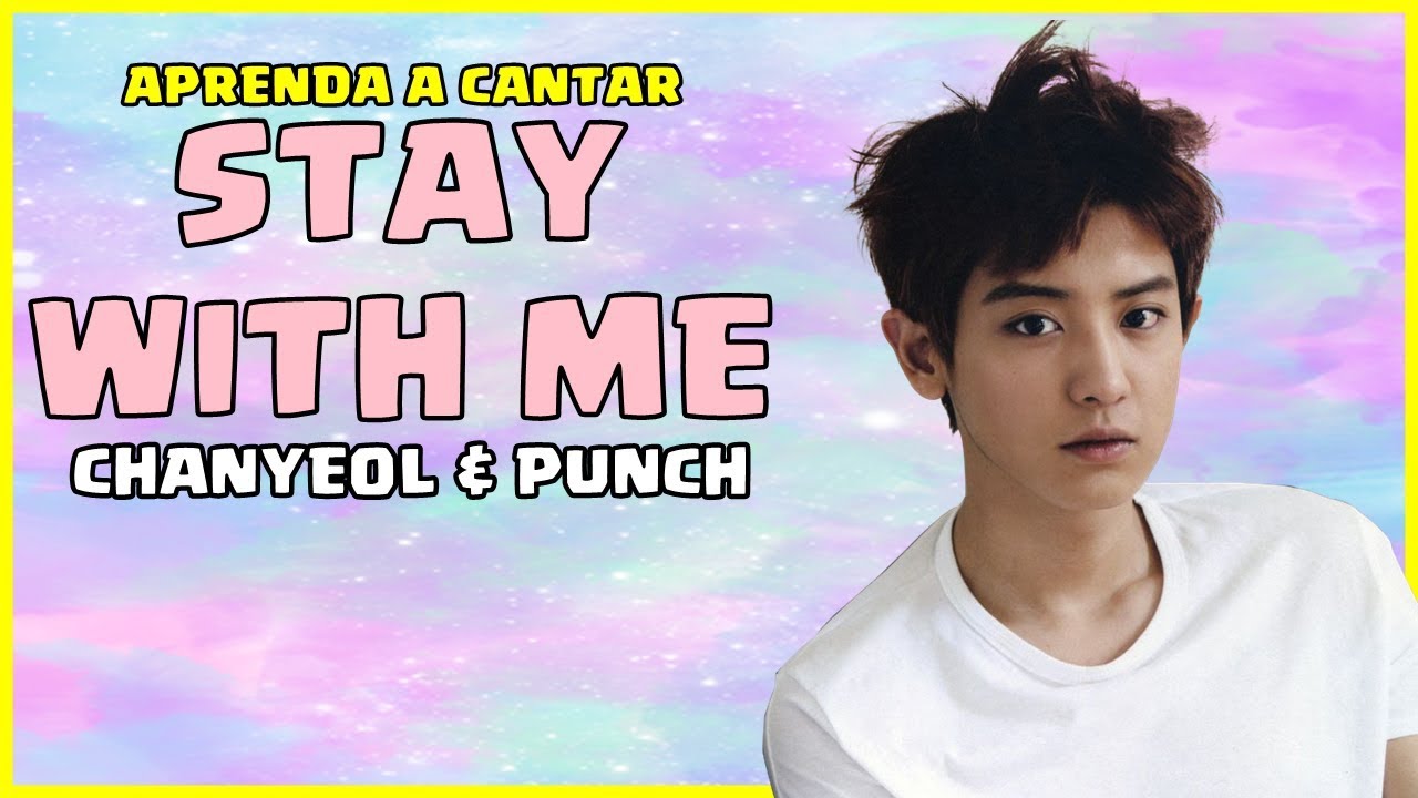 Aprenda a cantar CHANYEOL & PUNCH - STAY WITH ME (OST) - YouTube