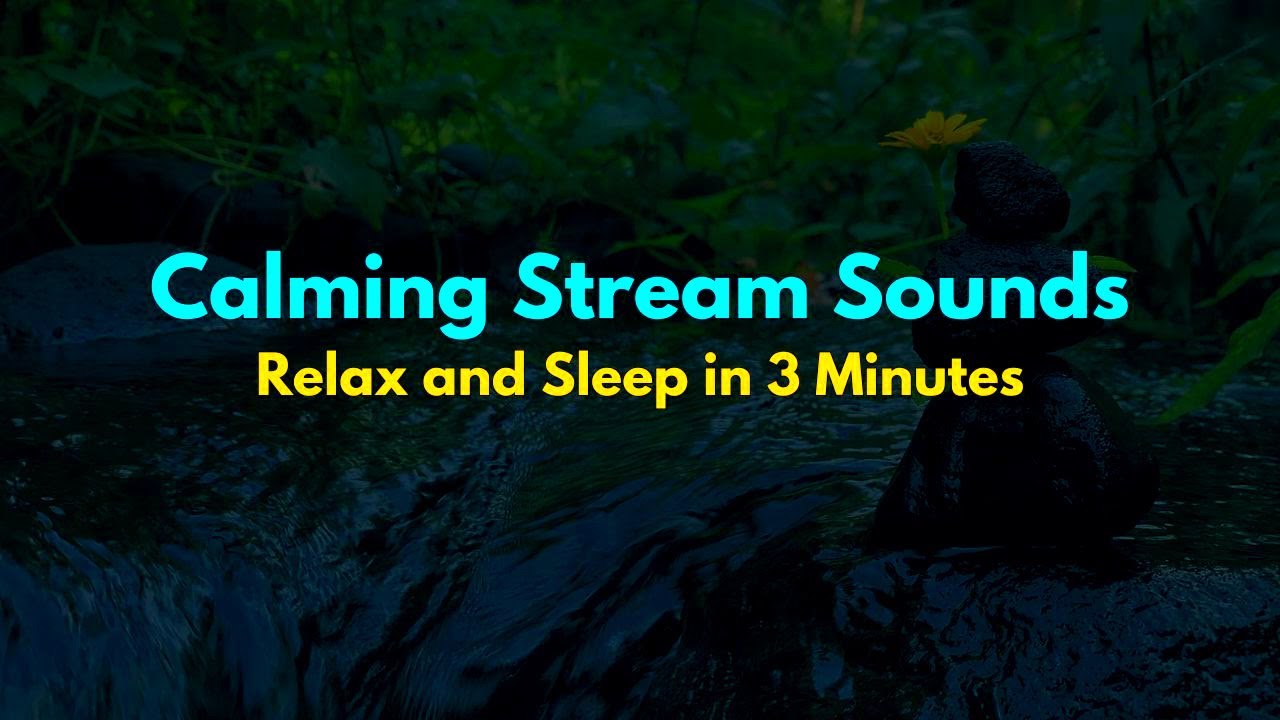 Relax and Sleep in 3 Minutes with Calming Stream Sounds - Yapah ...