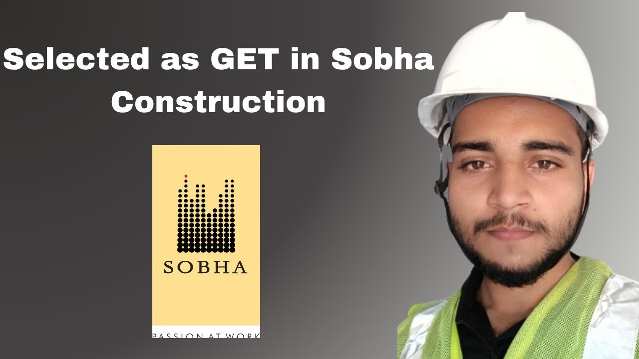 Selected as GET in Sobha Construction||My Civil Journey Begins🛫 - YouTube