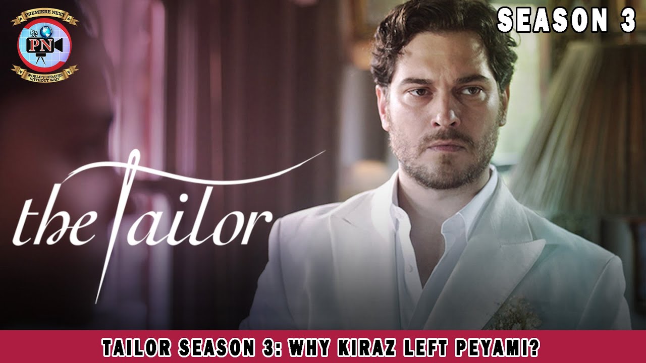 Tailor Season 3: Why Kiraz Left Peyami? - Premiere Next - YouTube