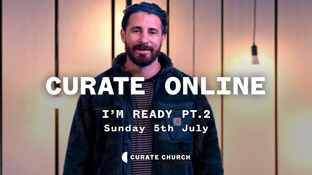Curate Online - 5th July - I'm Ready PT.2 - YouTube