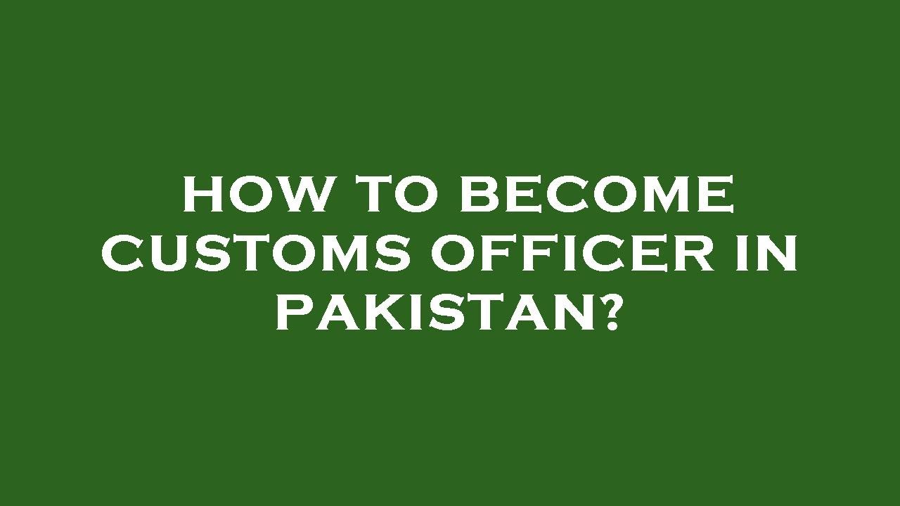 How to become customs officer in pakistan? - YouTube