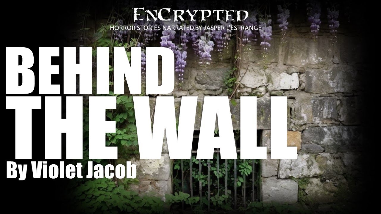 "Behind the Wall" by Violet Jacob | Classic ghost stories | Audio ...
