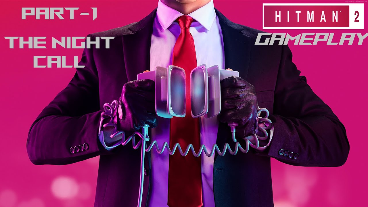 HITMAN 2 || Mission-1 || NightCall || Gameplay - YouTube