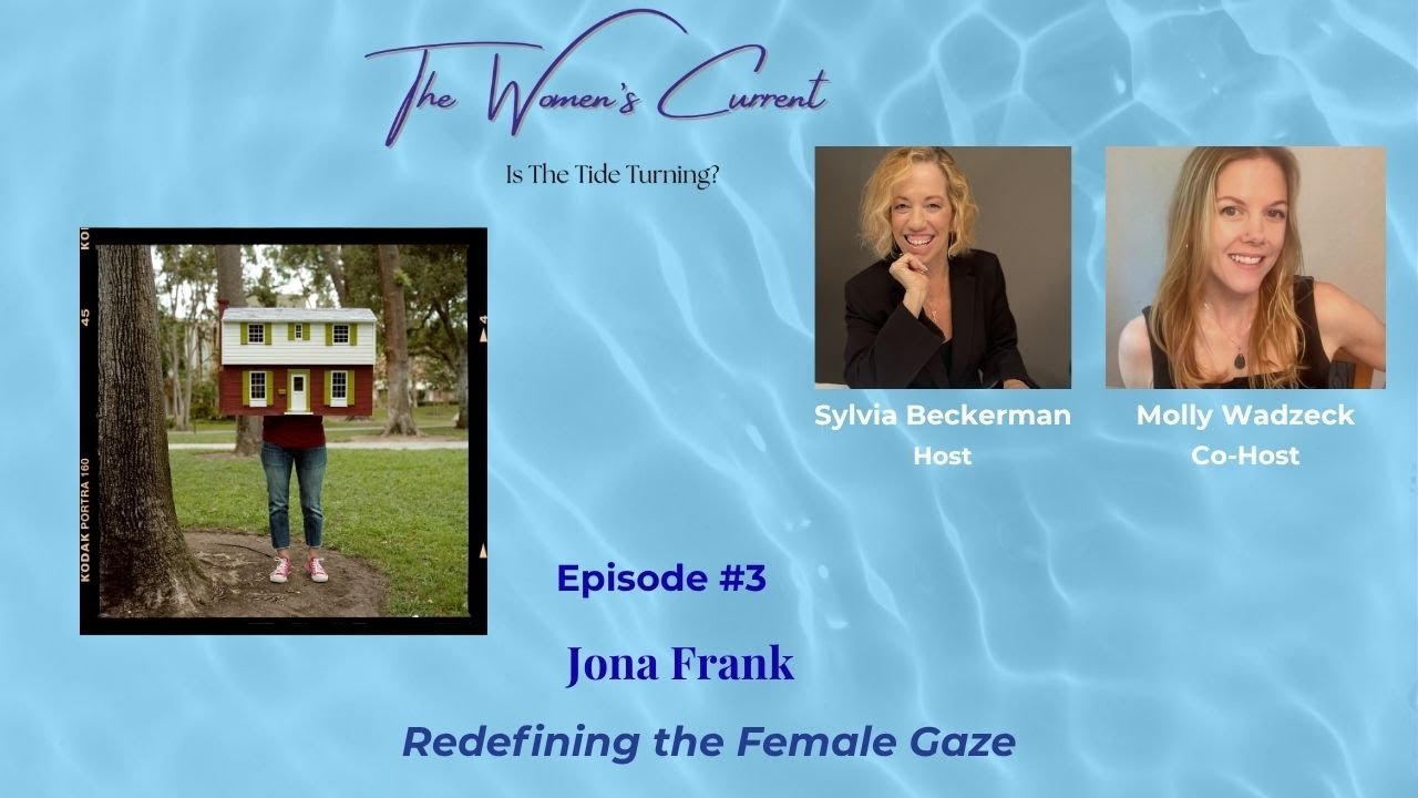 Jona Frank — Redefining the Female Gaze | The Women’s Current Podcast ...