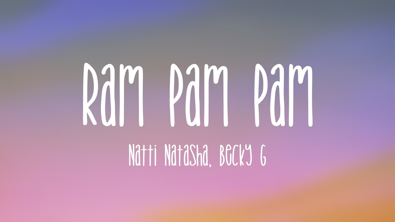 Ram Pam Pam - Natti Natasha, Becky G {Lyrics Video} - YouTube
