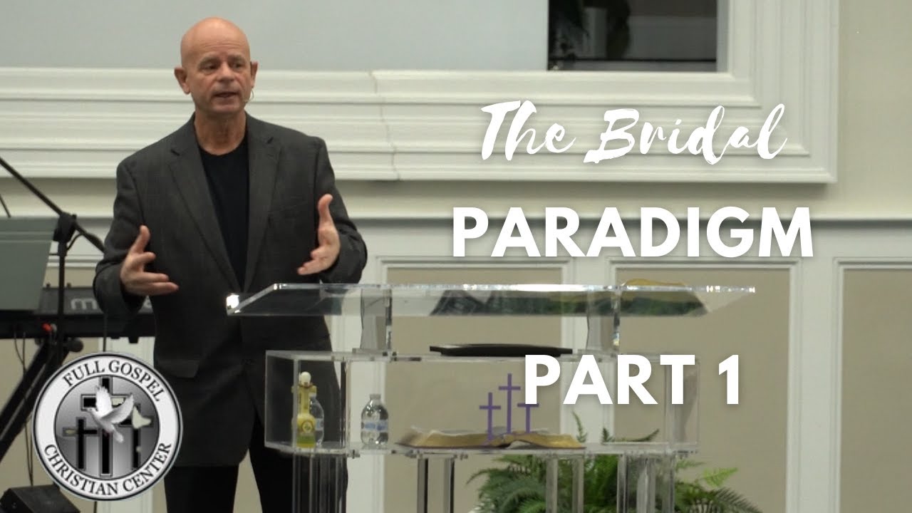 The Bridal Paradigm- Part 1 | Pastor Bill Lind | 1 16 22 | Full Gospel ...