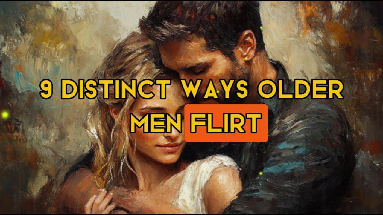 9 Unique Ways Older Men Flirt: Subtle and Meaningful Charm - YouTube