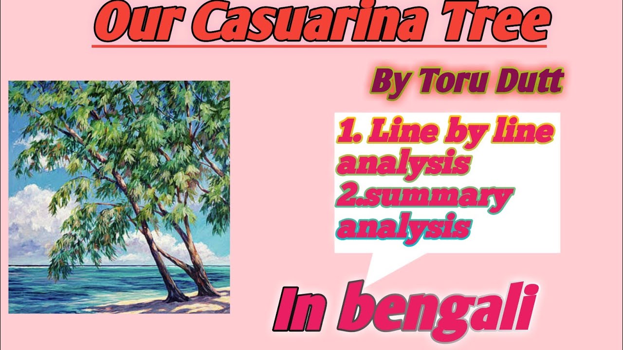 Our Casuarina Tree by Toru Dutt line by line analysis and summary ...