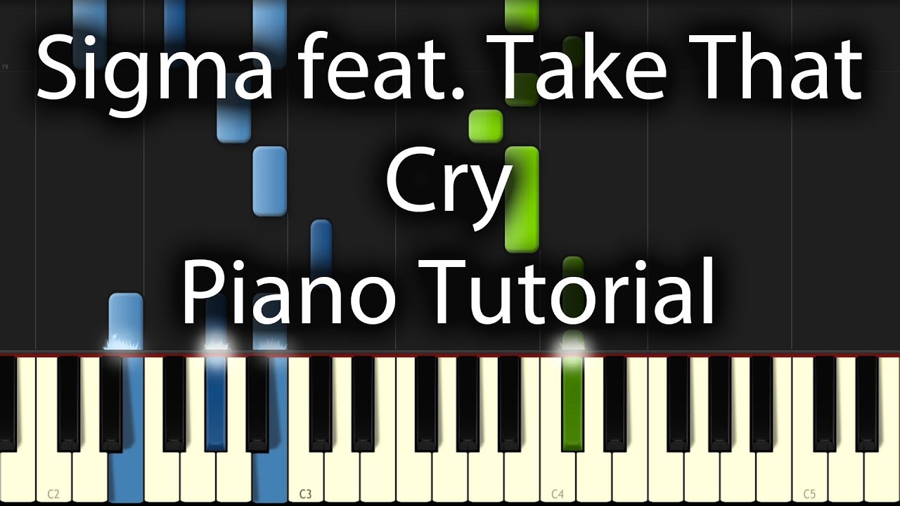 Sigma - Cry feat. Take That Tutorial (How To Play On Piano) - YouTube