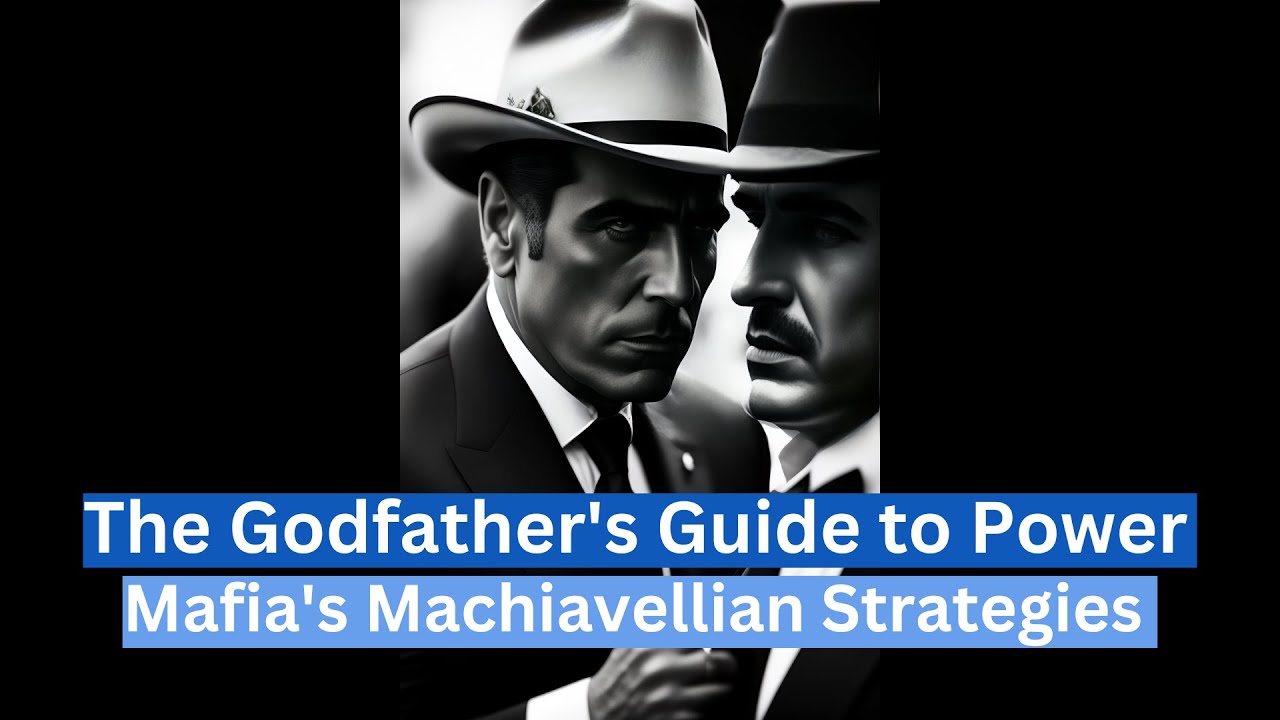 The Godfather's Guide to Power | Machiavellian Strategies of the Mafia ...