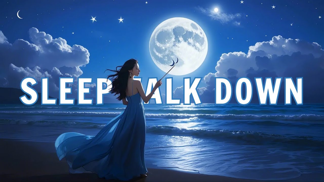 Sleep Talk Down , Guided Sleep Meditation for Deep Relaxation ...